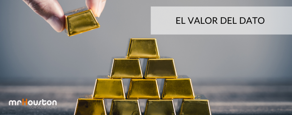 El valor del dato - mrHouston Tech Solutions