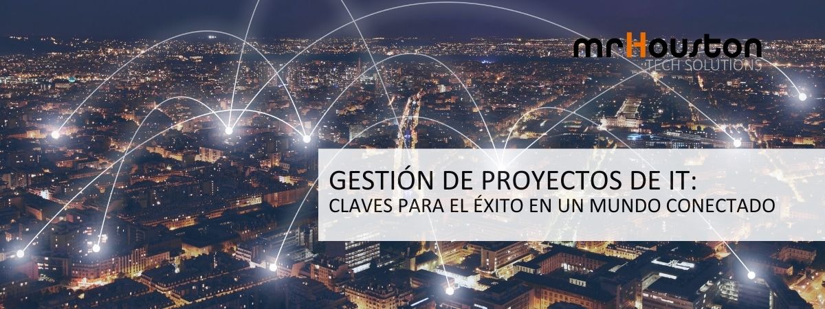 Gestión de proyectos de IT - mrHouston Tech Solutions